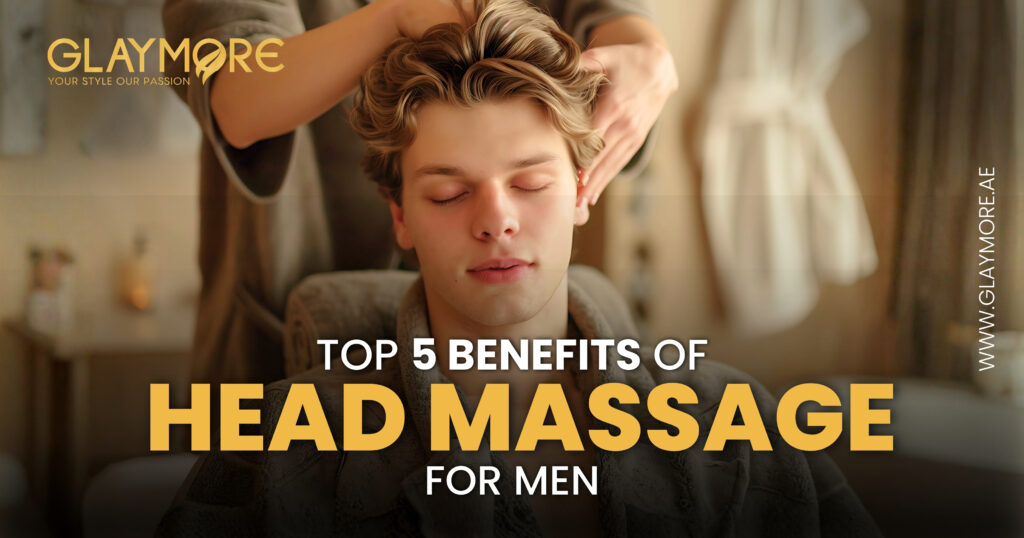 Top 5 Benefits of Head Massage for Men | Glaymore Gents Salon