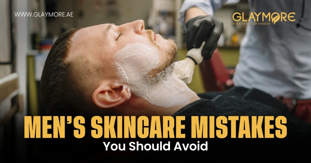 Men’s Skincare Mistakes You Should Avoid | Glaymore Gents Salon Duba